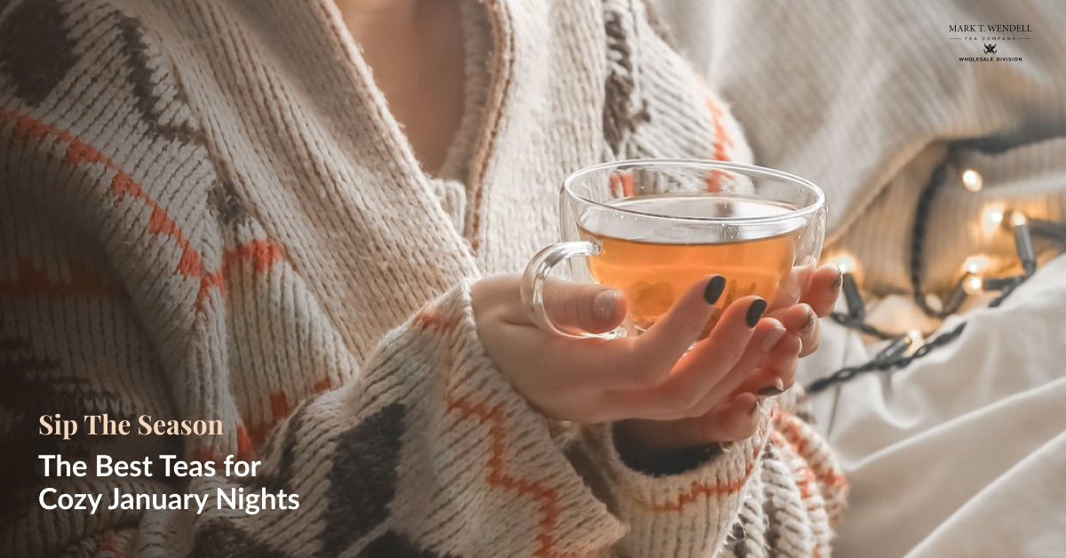 Best Winter Teas for Cozy January Nights | Bulk Tea Guide – Mark T ...